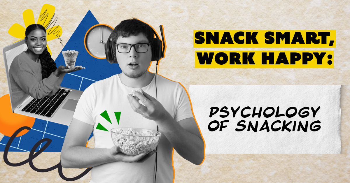 Snack Smart, Work Happy: The Psychology of Snacking - Total Snacks