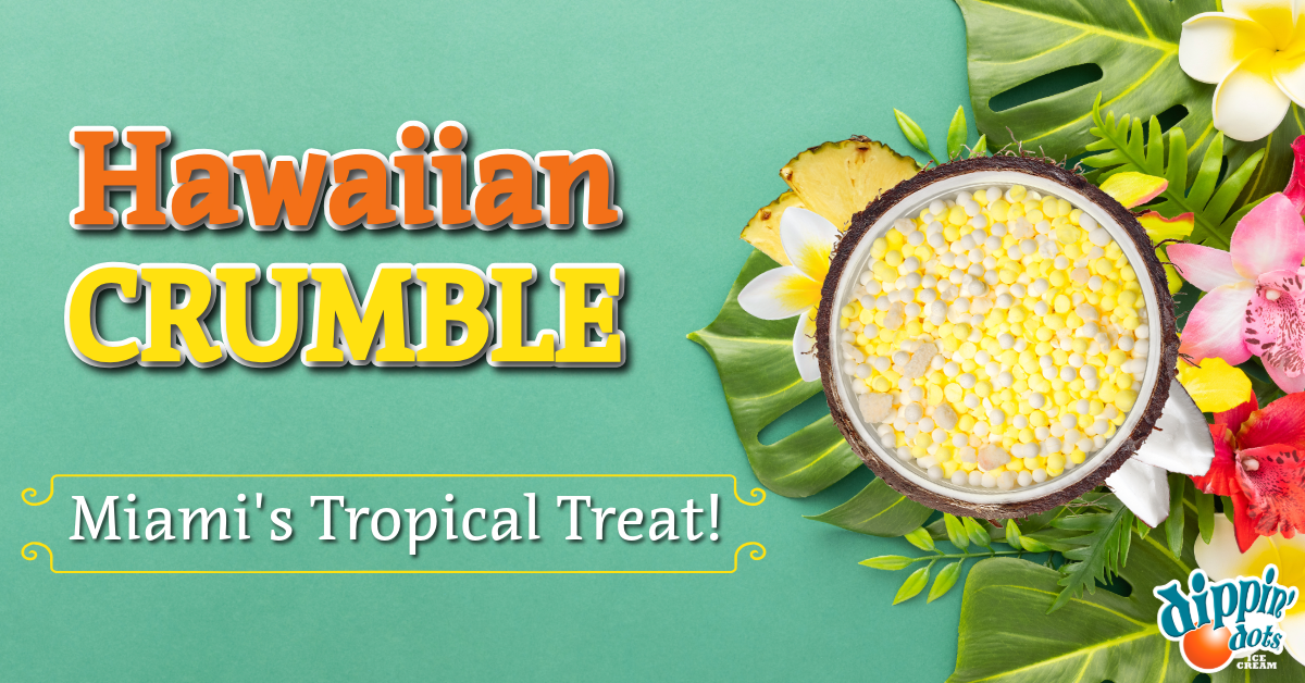 Dippin' Dots Hawaiian Crumble: Miami's Tropical Treat! - Total Snacks